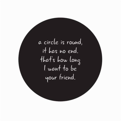 A Circle Is Round It Has No End Friend Quote - Circle - 800x800 ...